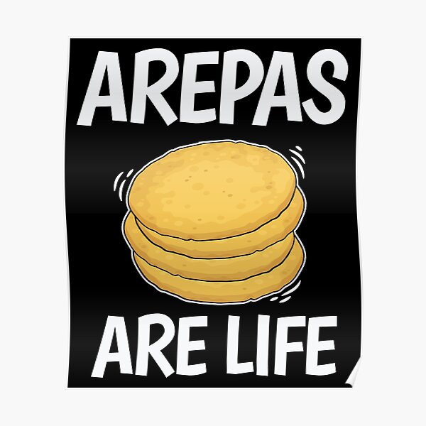 "Arepas Are Life Venezuelan Colombian Food design" Poster by ...