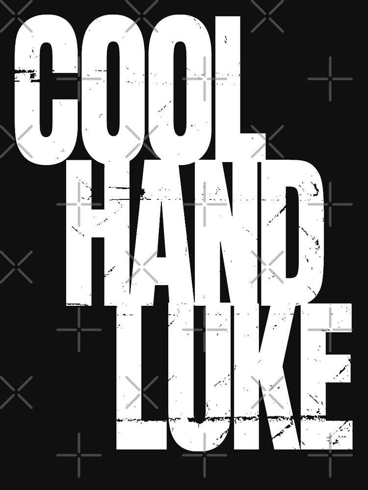 "Cool Hand Luke" T-shirt for Sale by ExcitementGang | Redbubble | cool ...