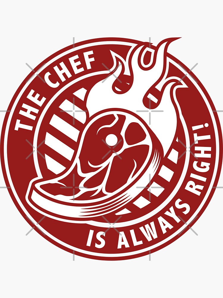 "The Chef Is Always Right" Sticker for Sale by LuckyFoxDesigns | Redbubble