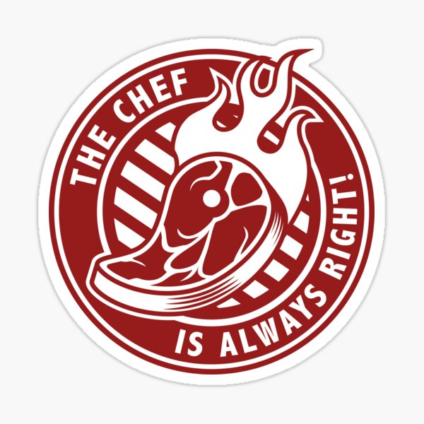 "The Chef Is Always Right" Sticker for Sale by LuckyFoxDesigns | Redbubble