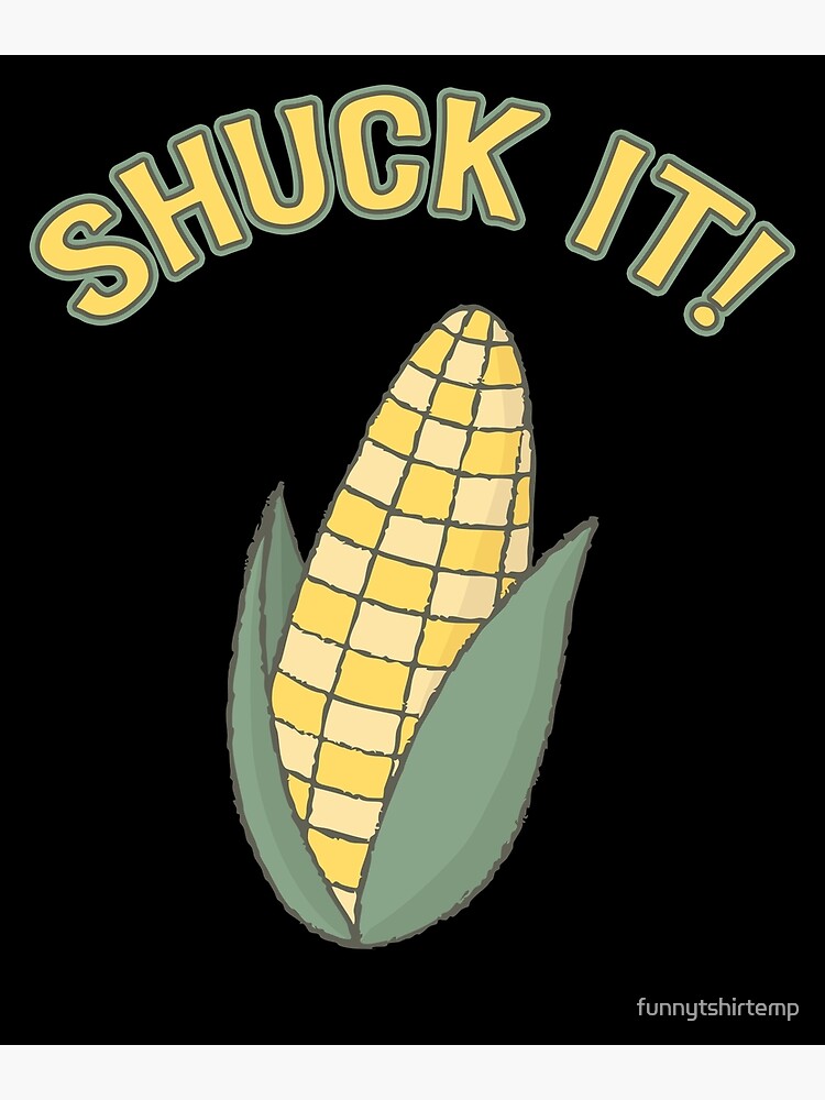 "Shuck it Corn Funny Corny Pun Farm Harvest" Poster by funnytshirtemp ...