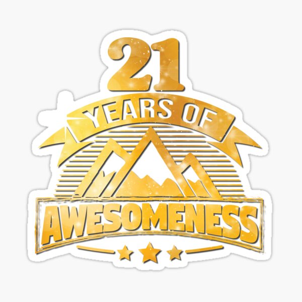 "21 years of awesomeness!" Sticker for Sale by Cutebutfunny | Redbubble