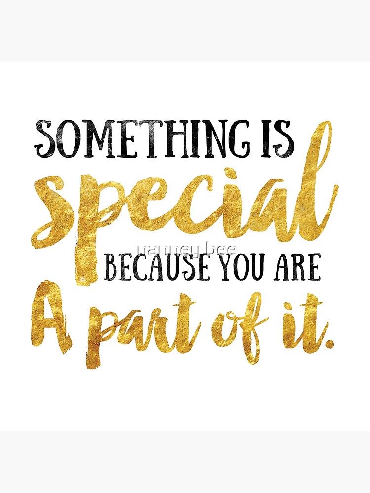 "Something is special because you are a part of it " Art Print for Sale ...