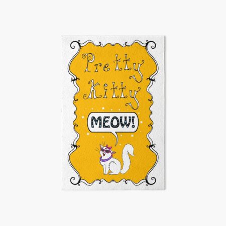 "Pretty Kitty Meow!" Art Board Print for Sale by CKSchooley | Redbubble