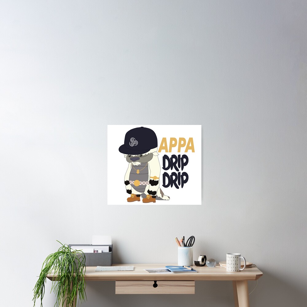 "appa drip drip!" Poster for Sale by gwynethc | Redbubble