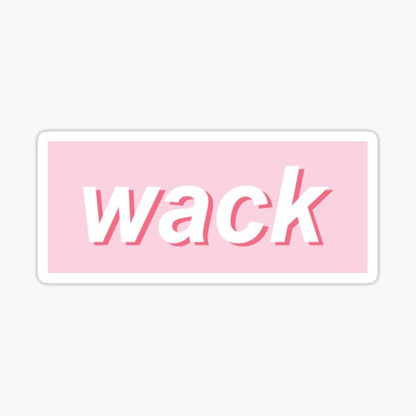 "WACK" Sticker by sonjanaher | Redbubble