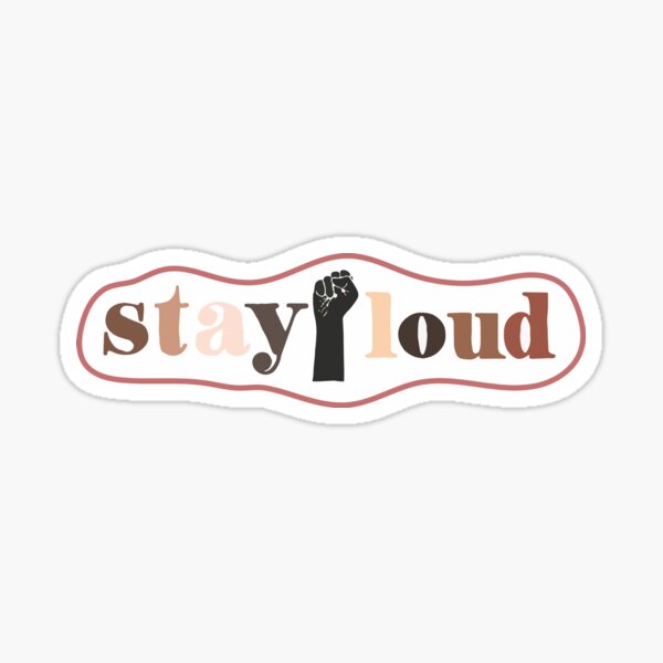 "Stay Loud Sticker" Sticker for Sale by annierudisill | Redbubble