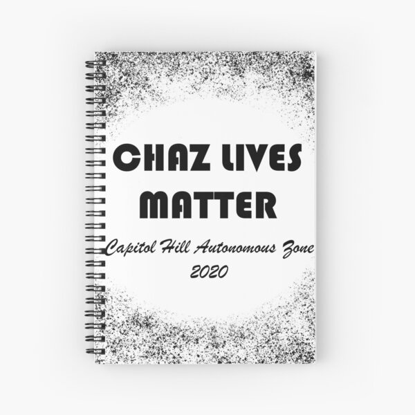 "CHAZ Lives Matter Capitol Hill Autonomous Zone 2020" Spiral Notebook ...
