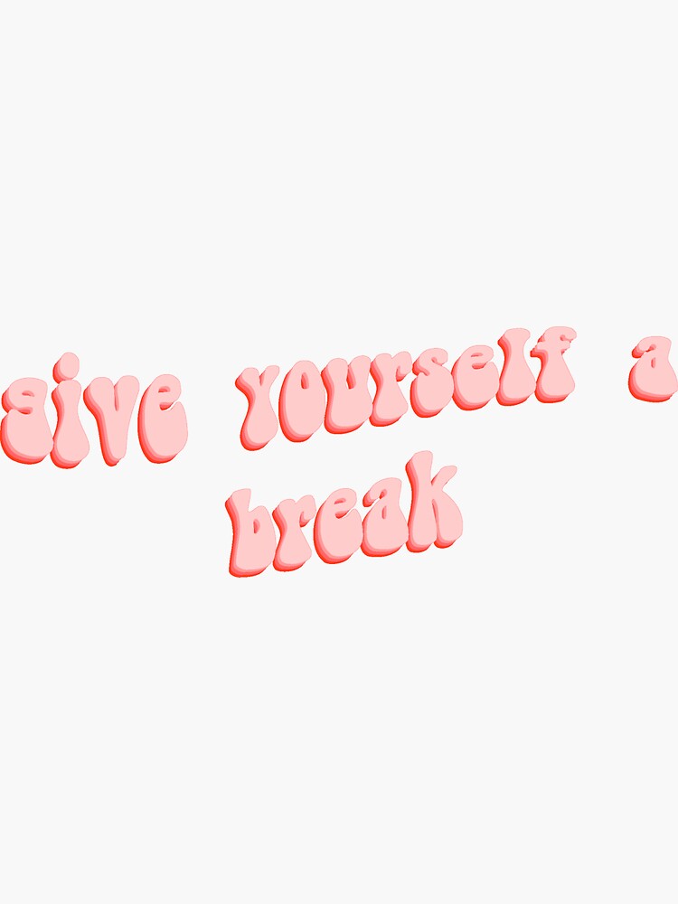 "give yourself a break! aesthetic" Sticker by cedougherty | Redbubble