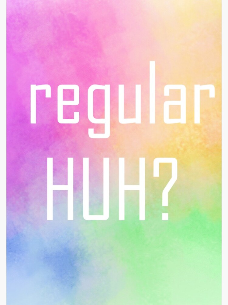 "regular huh?" Spiral Notebook for Sale by SDpurple | Redbubble