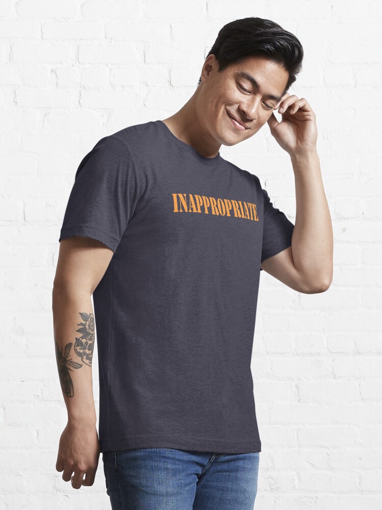 "Inappropriate" T-shirt for Sale by JeffClark | Redbubble ...