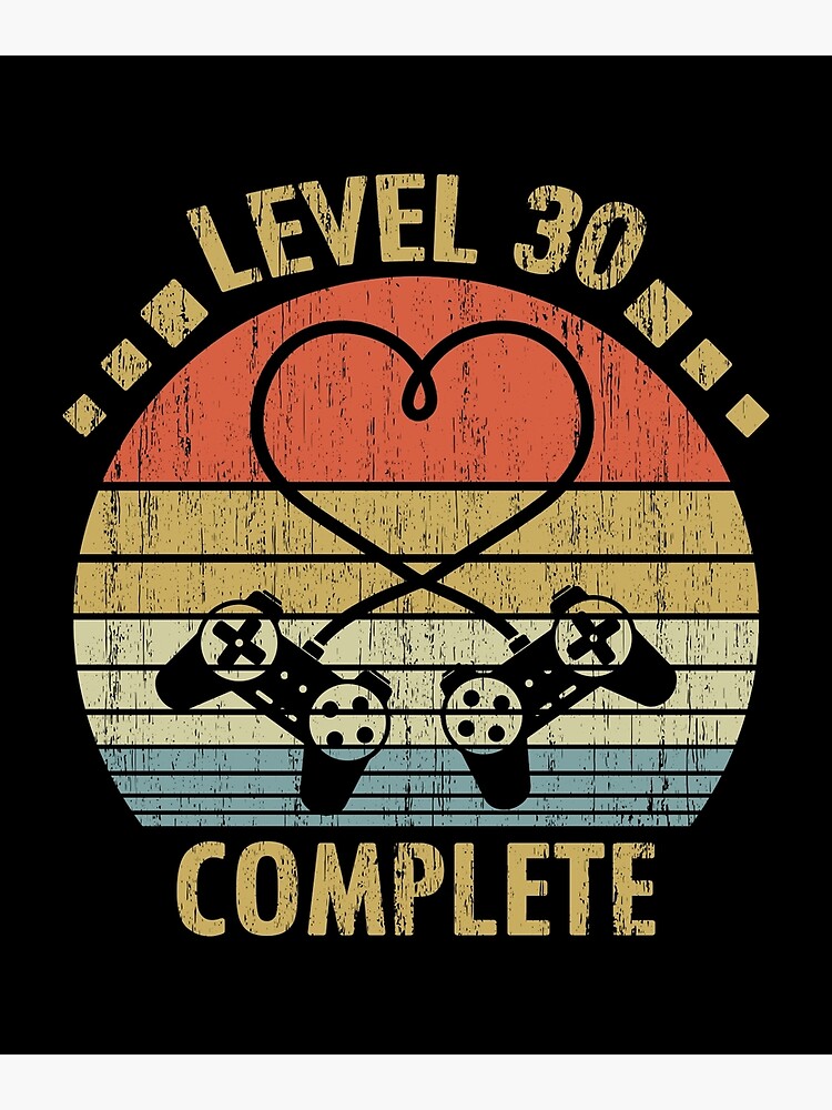 "Level 30 Complete - 30th Wedding Anniversary Gift Video Gamer" Poster ...