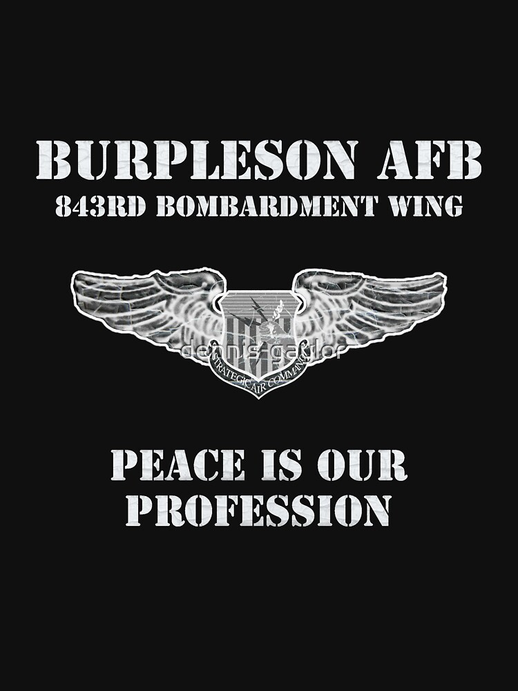 "Burpleson AFB - Peace is our Profession" T-shirt by dennis-gaylor ...