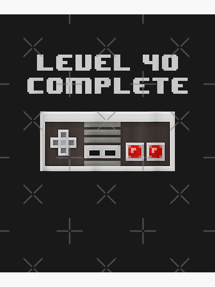 "Level 40 Complete retro video games 40th Birthday Fun" Poster by ...