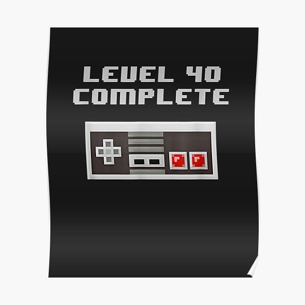 "Level 40 Complete retro video games 40th Birthday Fun" Poster by ...