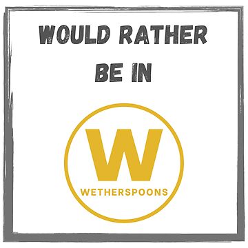 "Wetherspoons Funny T-Shirt Gift - Would Rather Be In Wetherspoons ...