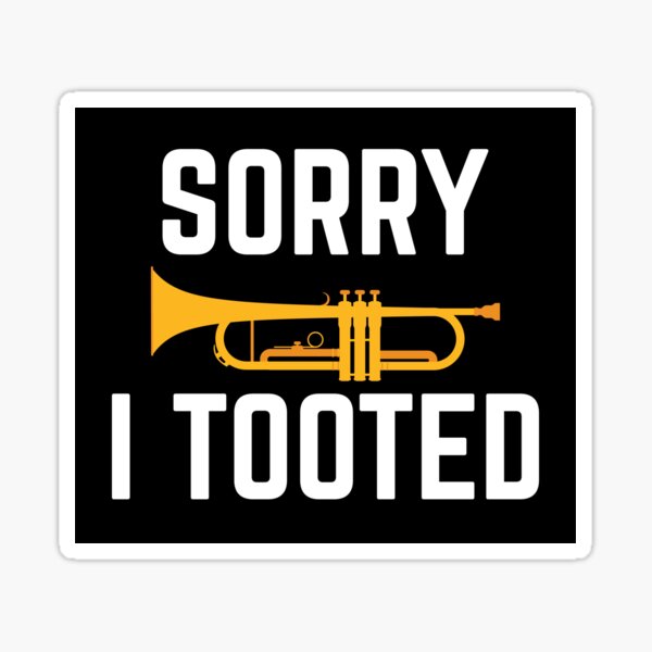 "Trumpet Player Funny Design - Sorry I Tooted" Sticker for Sale by ...