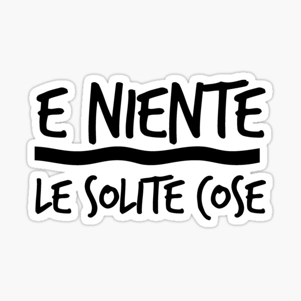 "E niente, le solite cose" Sticker by graziellostesso | Redbubble