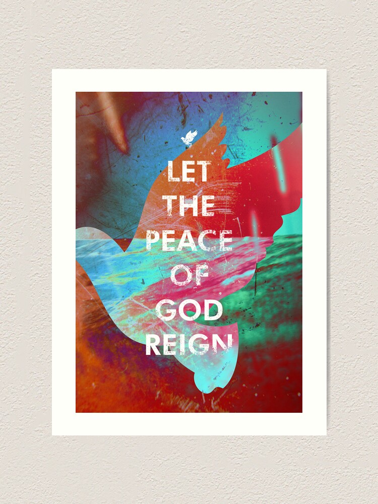 "Let the Peace of God Reign" Art Print by StephenJames | Redbubble