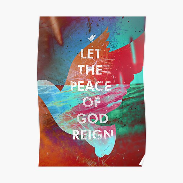 "Let the Peace of God Reign" Poster for Sale by StephenJames | Redbubble