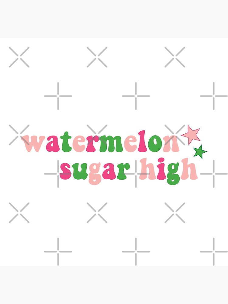 Watermelon Sugar High