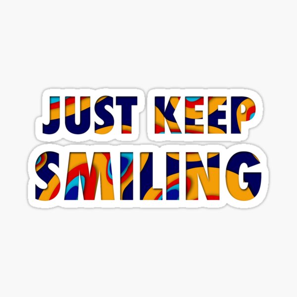 "Just Keep Smiling " Sticker by Ahakuytra | Redbubble