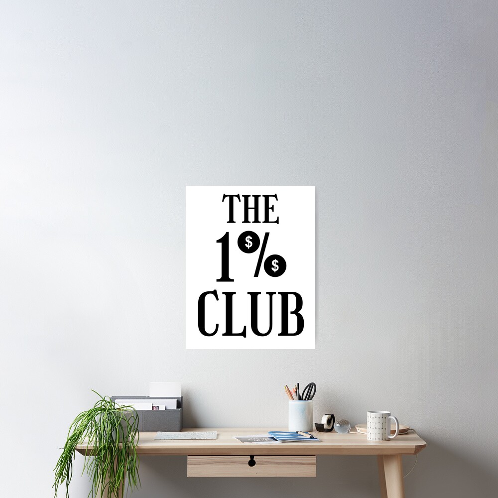 "The One Percent Club " Poster by RIVEofficial | Redbubble