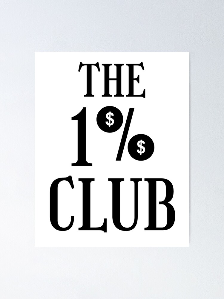 "The One Percent Club " Poster by RIVEofficial | Redbubble