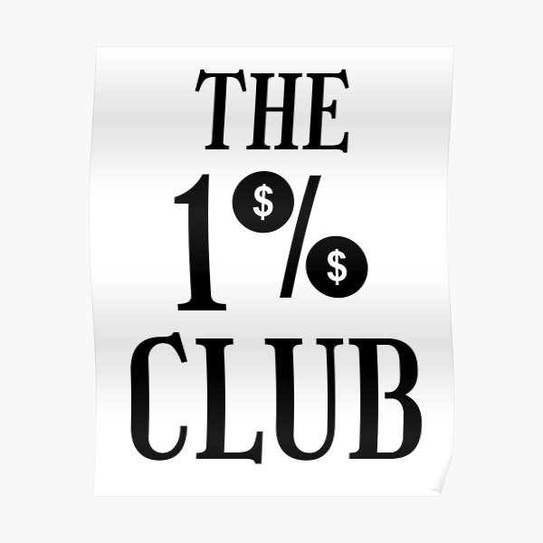"The One Percent Club " Poster by RIVEofficial | Redbubble