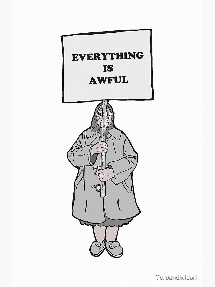 "Everything is Awful" Poster by ToruandMidori | Redbubble