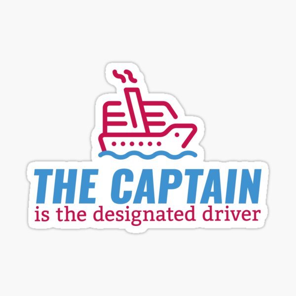 "The Captain Is The Designated Driver, Funny Cruise Lovers" Sticker for ...