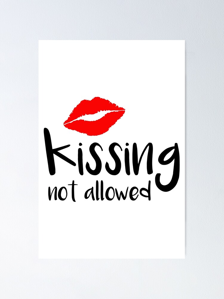 "Kissing not allowed" Poster by Sapnastudio | Redbubble