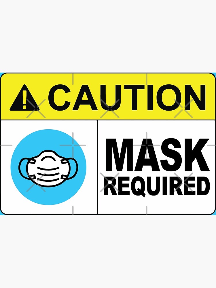 "Caution Notice; Face Mask Required - Entry Rules Warning - Business ...