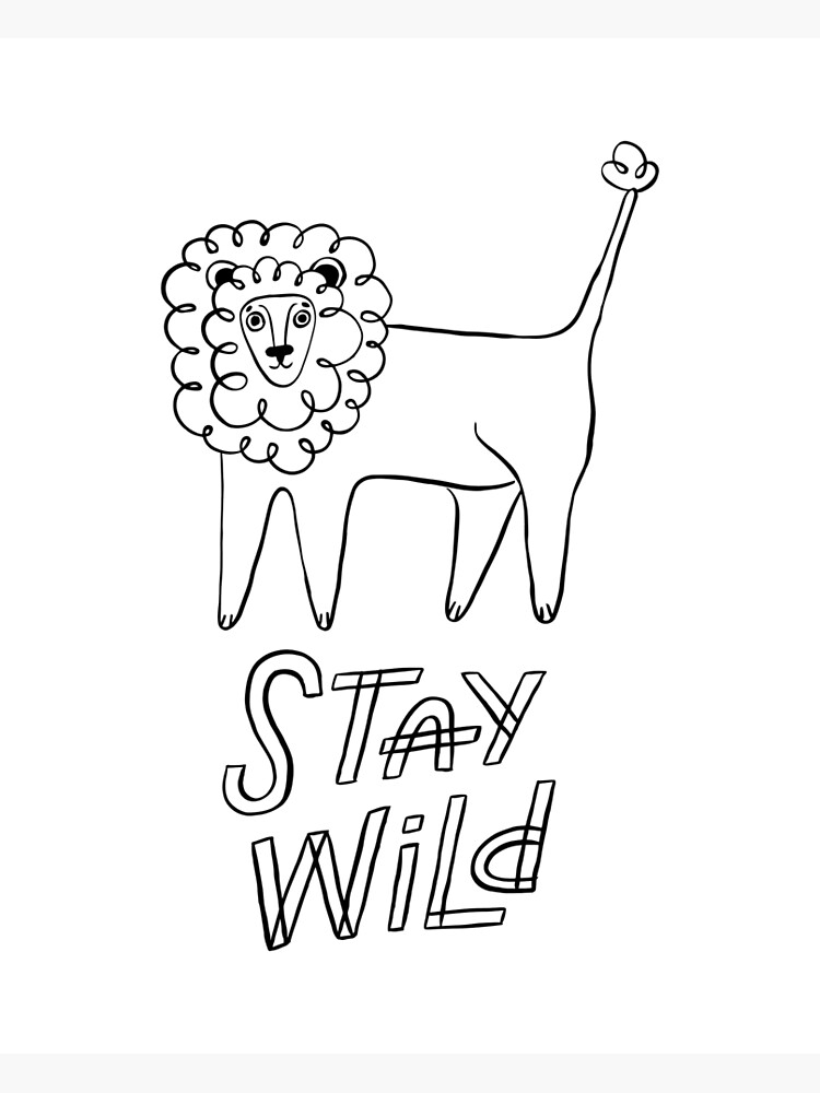 "Stay wild. Cute design with funny lion. Monochrome line art. Coloring ...