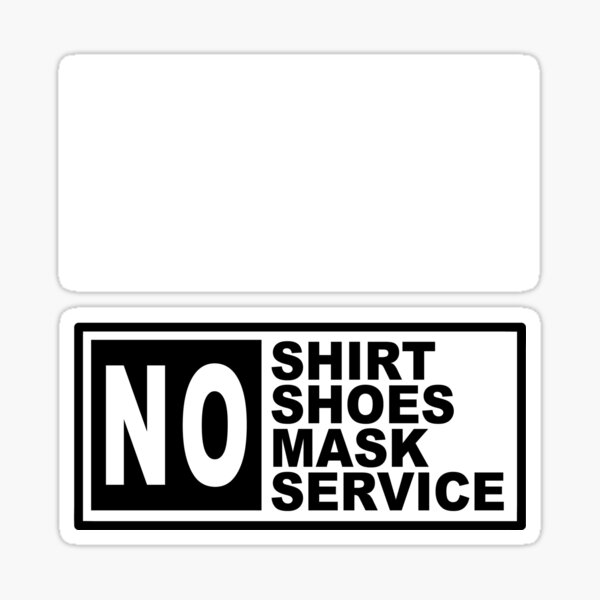 "No Shirt No Shoes No Mask No Service Notice; Face Masks / Coverings ...