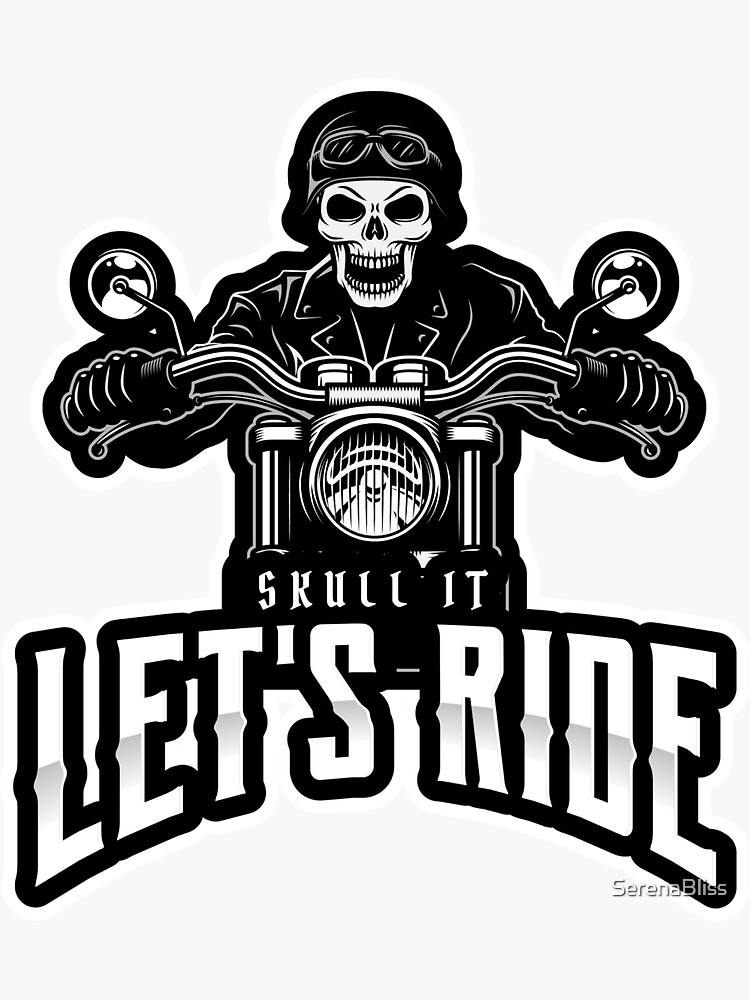 "Skull It Let's Ride" Sticker for Sale by SerenaBliss | Redbubble