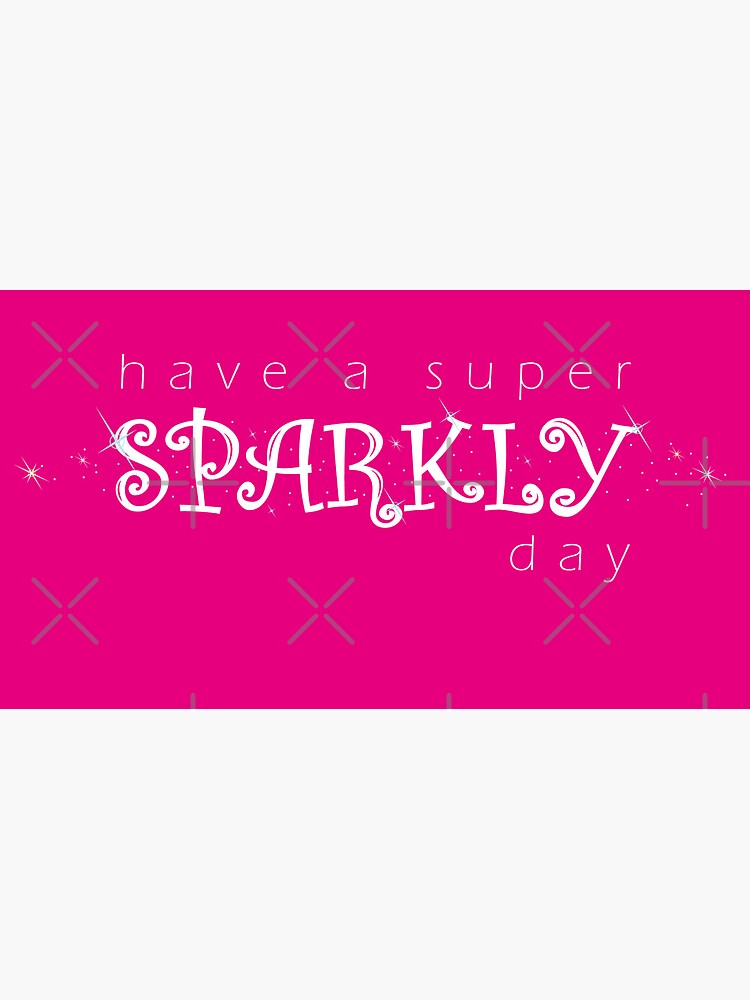 "Have a super SPARKLY day!" Greeting Card for Sale by nielsrevers ...