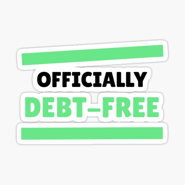 "Officially Debt-Free" Sticker for Sale by whimsicalprint | Redbubble