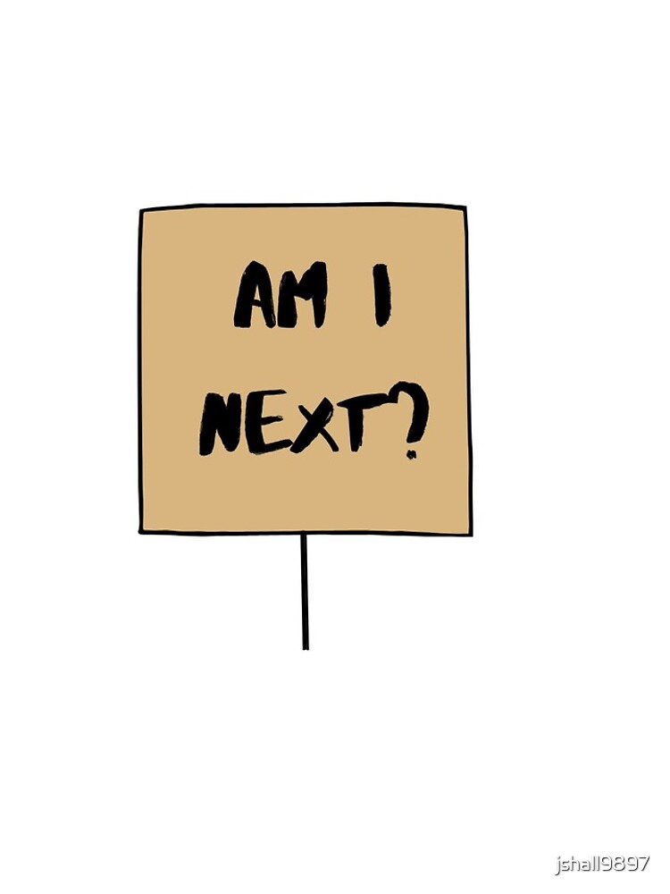 "am i next protest poster" iPhone Case for Sale by jshall9897 | Redbubble