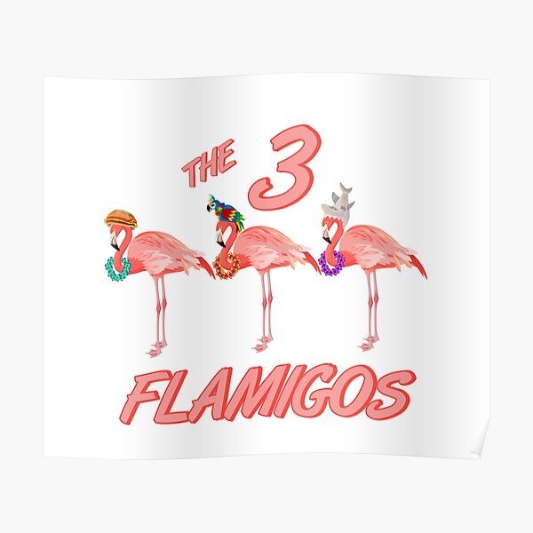 "The 3 Flamigos" Poster for Sale by ParrotHeadSwag | Redbubble