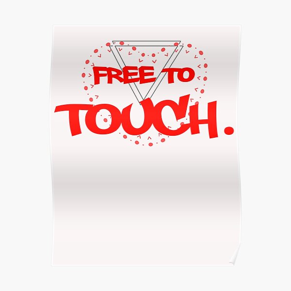 "Free to touch." Poster by charlexon | Redbubble