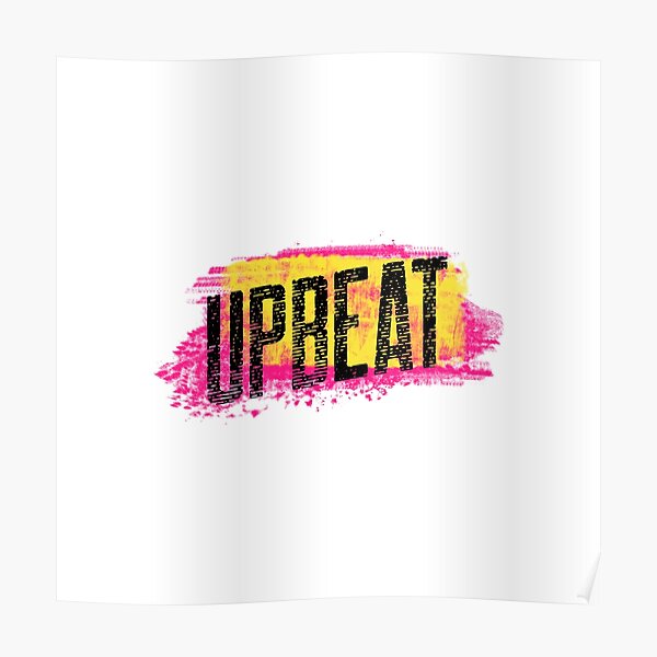 Upbeat Posters | Redbubble