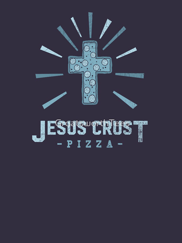 "Jesus Crust Pizza" T-shirt for Sale by GroatsworthTees | Redbubble ...