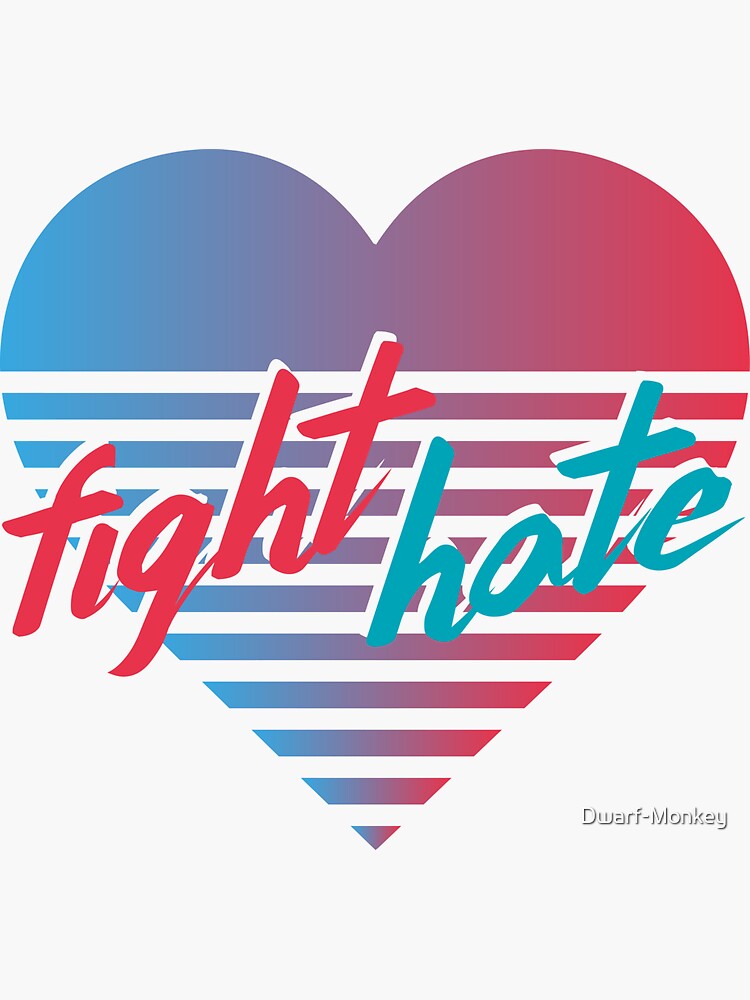 "FIGHT HATE" Sticker for Sale by Dwarf-Monkey | Redbubble