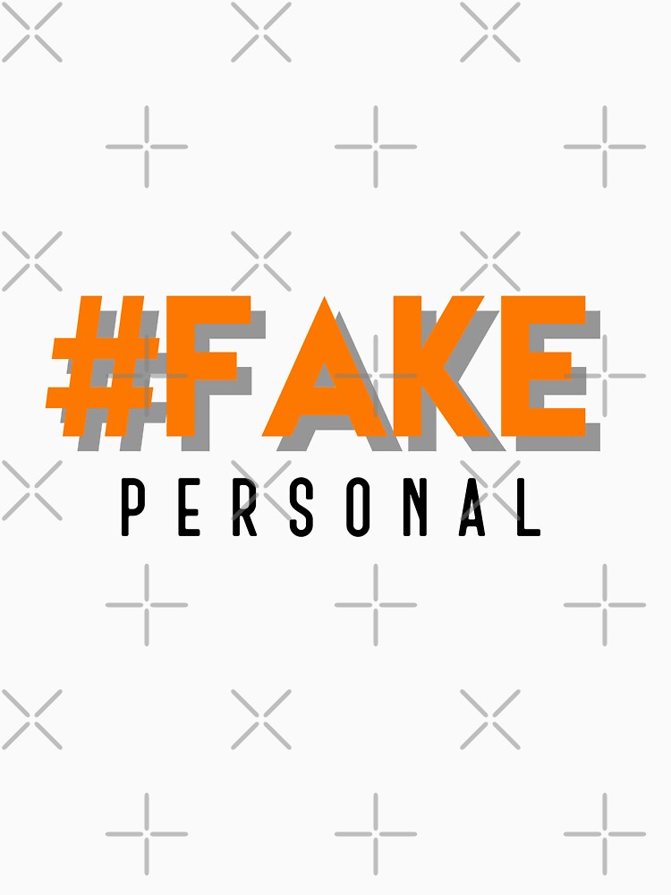 "Fake Personal - popular fake | gift idea funny gift" T-shirt by moudri ...