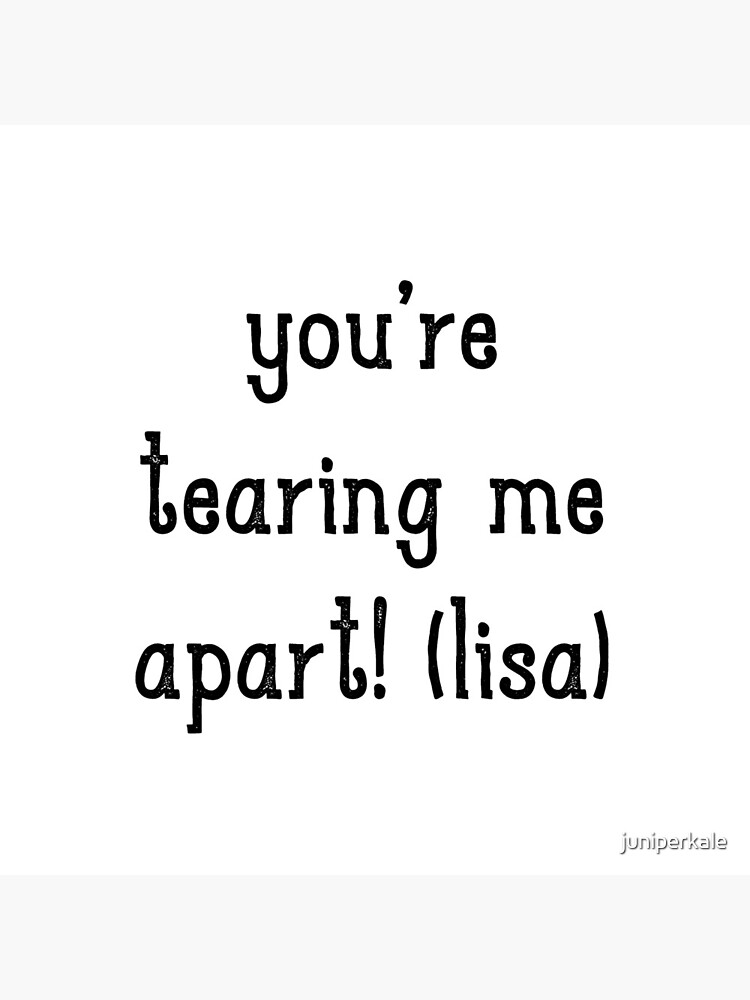 You're Tearing Me Apart (Lisa) - The Room funny quote Premium Matte ...
