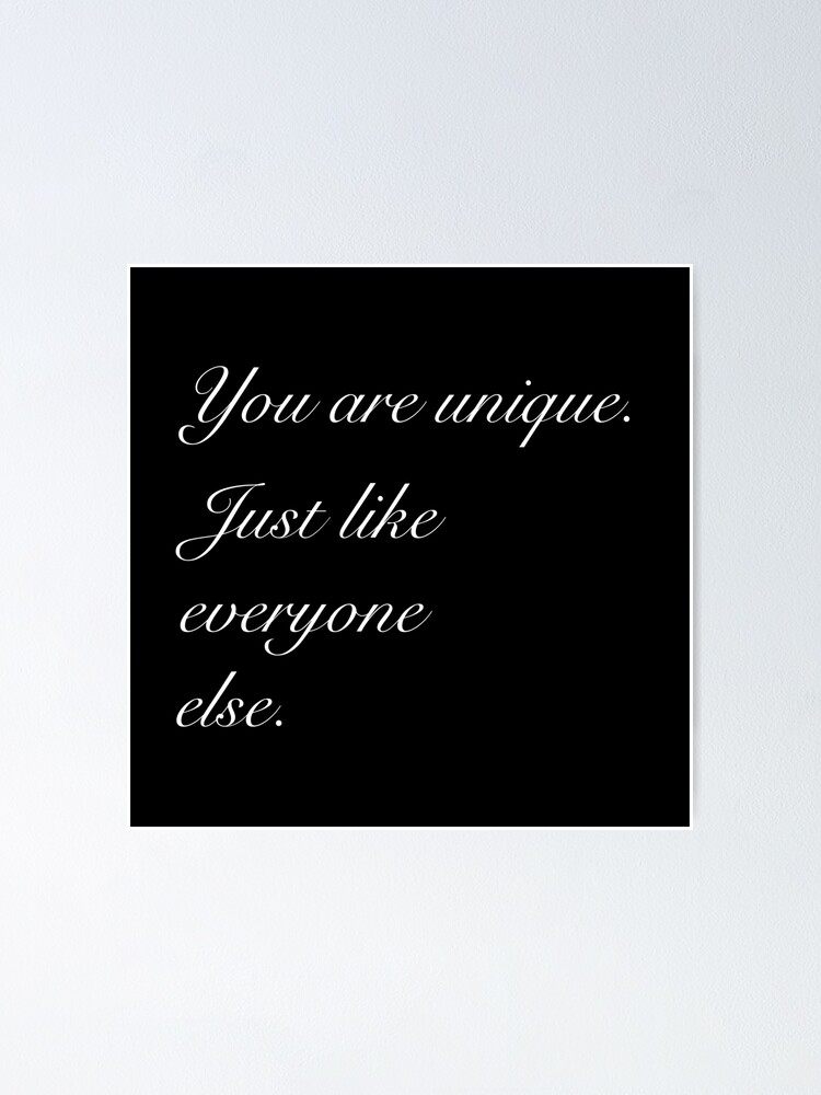 "You are unique. Just like everyone else. (Cursive)" Poster for Sale by ...