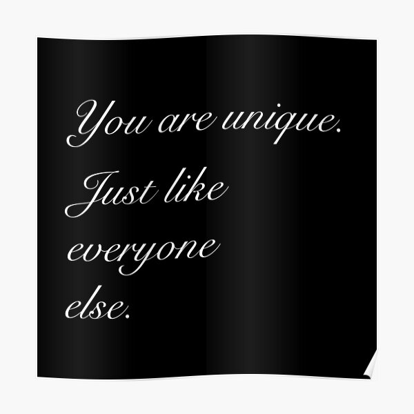 "You are unique. Just like everyone else. (Cursive)" Poster for Sale by ...