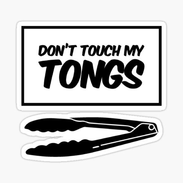 "DON'T TOUCH MY TONGS" Sticker by miseenplace | Redbubble