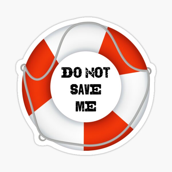 "Do not saveme!" Sticker by supunchander | Redbubble